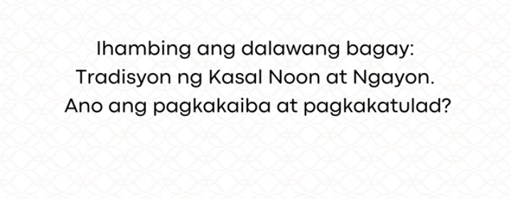 Ihambing ang dalawang bagay: Tradisyon ng | StudyX