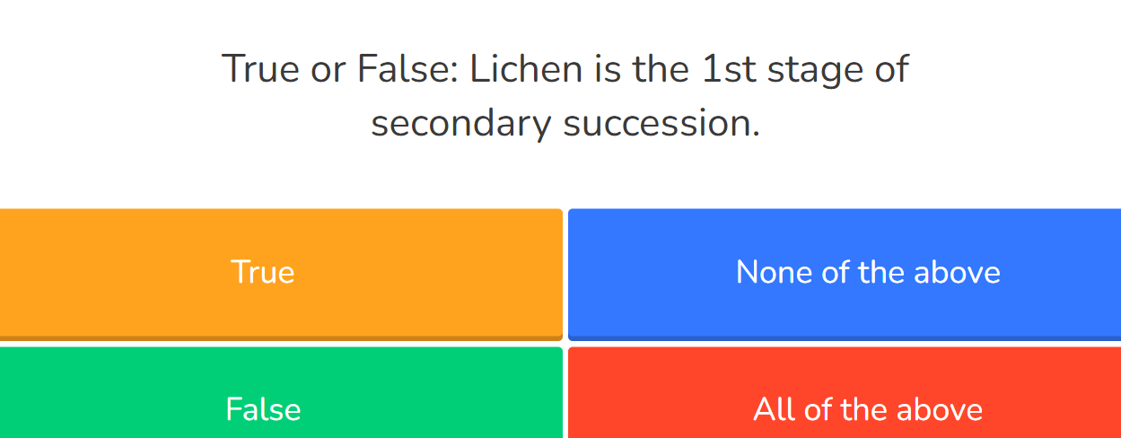 True or False: Lichen is the 1st stage of | StudyX