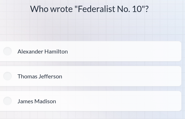Who wrote "Federalist No. 10"? Alexander | StudyX