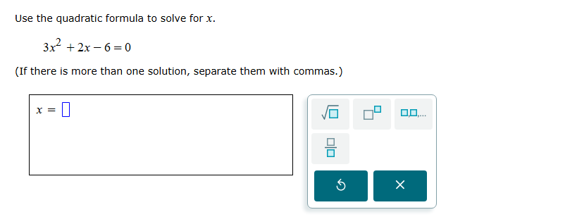 Use the quadratic formula to solve for x. $ | StudyX