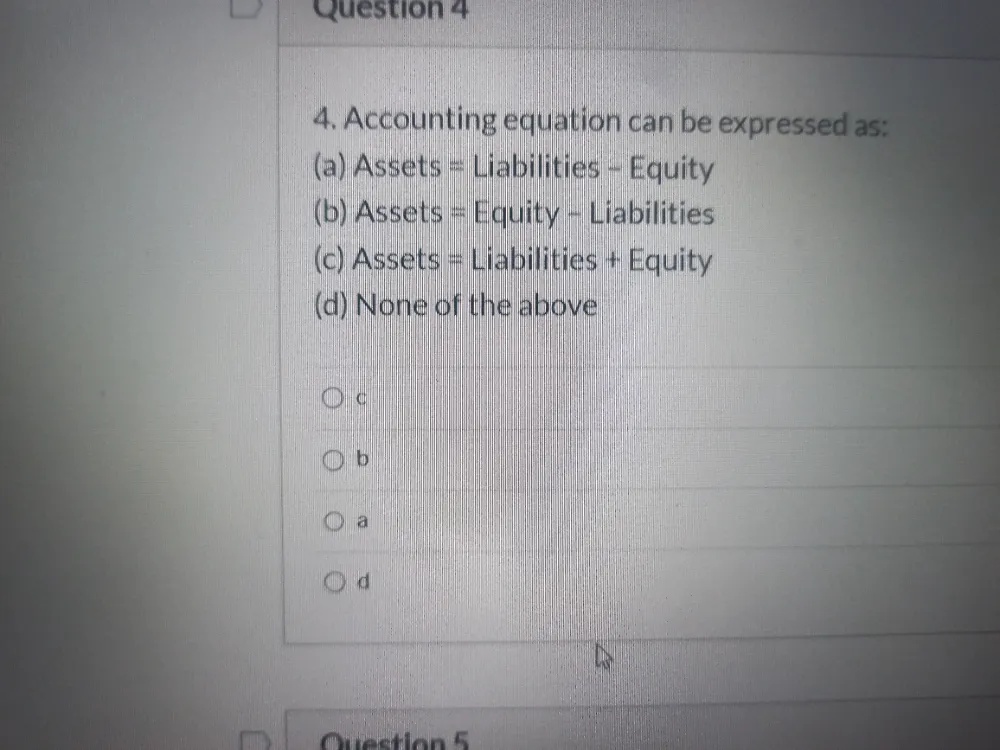 4. Accounting equation can be expressed as: | StudyX