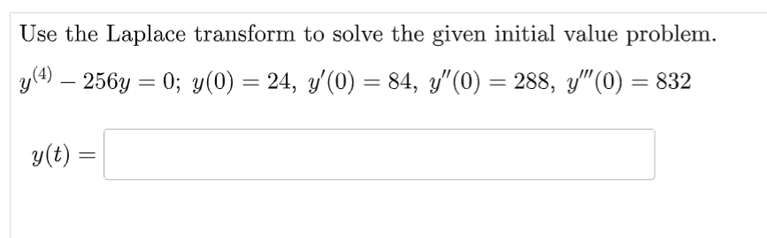 Use the Laplace transform to solve the given
