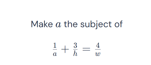 Make $a$ the subject of $ {1}{a} + {3}{h} | StudyX