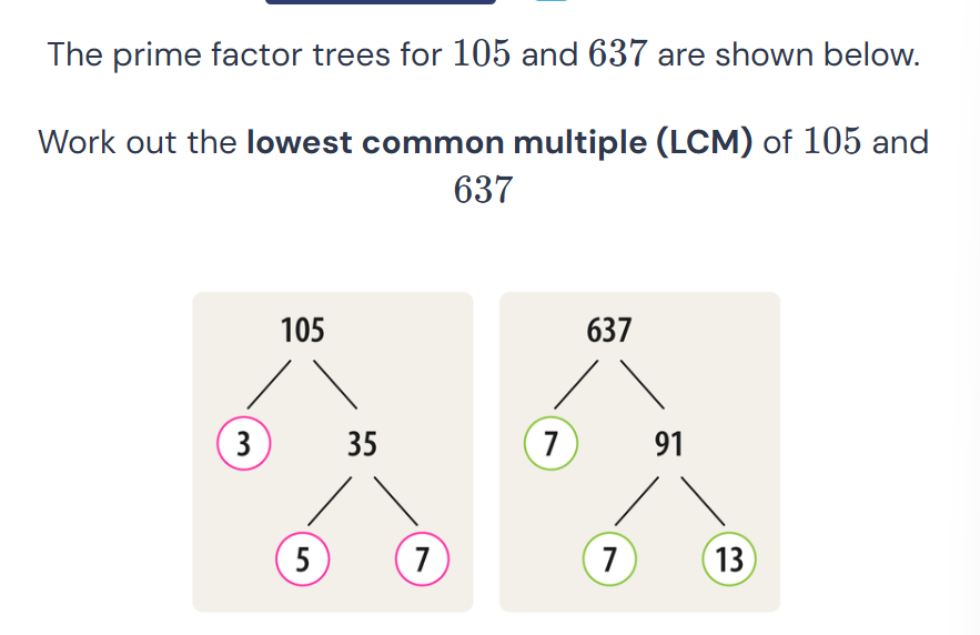 The prime factor trees for 105 and 637 are | StudyX