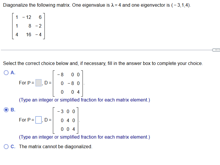 Diagonalize the following matrix. One | StudyX