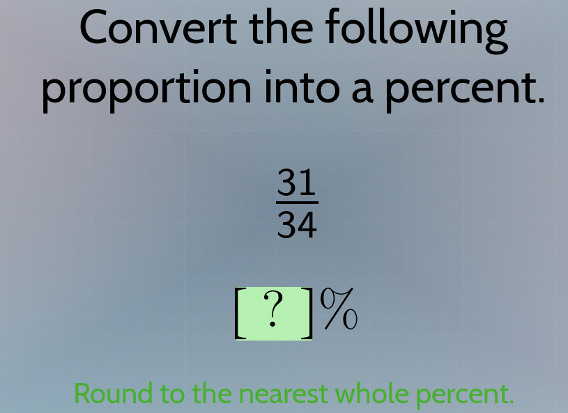Convert the following proportion into a | StudyX
