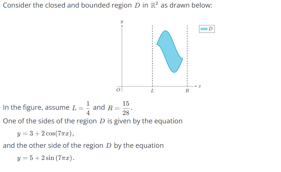 Consider the closed and bounded region $D$ | StudyX