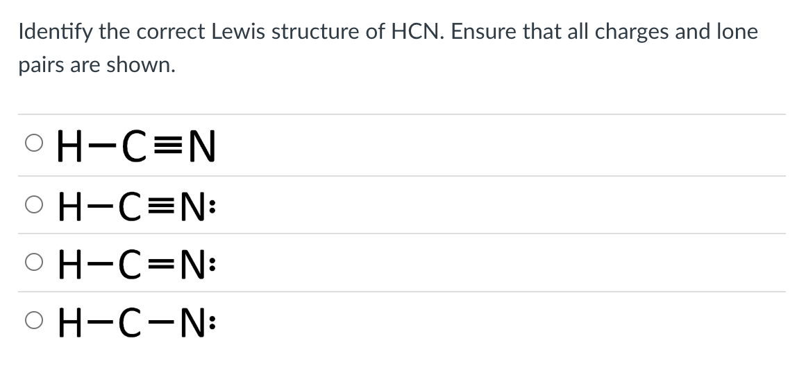 Identify the correct Lewis structure of HCN. | StudyX