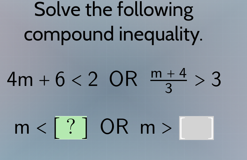 Solve the following compound inequality. | StudyX