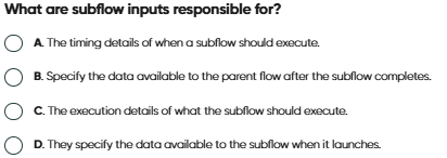 What are subflow inputs responsible for? A. | StudyX
