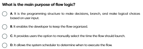 What is the main purpose of flow logic? A. | StudyX