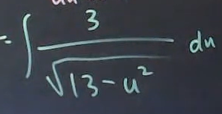 Integral of 3/sqrt(13-u^2) | StudyX