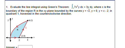 1. Evaluate the line integral using Green's | StudyX
