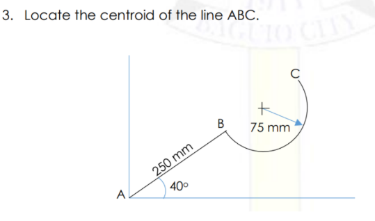 3. Locate the centroid of the line ABC. The | StudyX