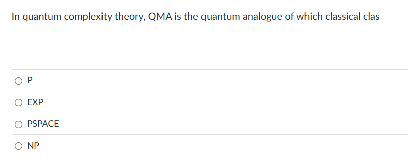 In quantum complexity theory, QMA is the | StudyX