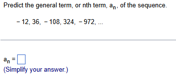 Predict the general term, or nth term, | StudyX