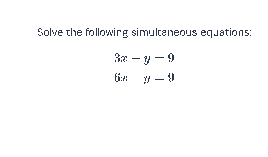 Solve the following simultaneous equations: | StudyX