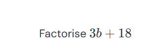 Factorising the expression 3b + 18 | StudyX