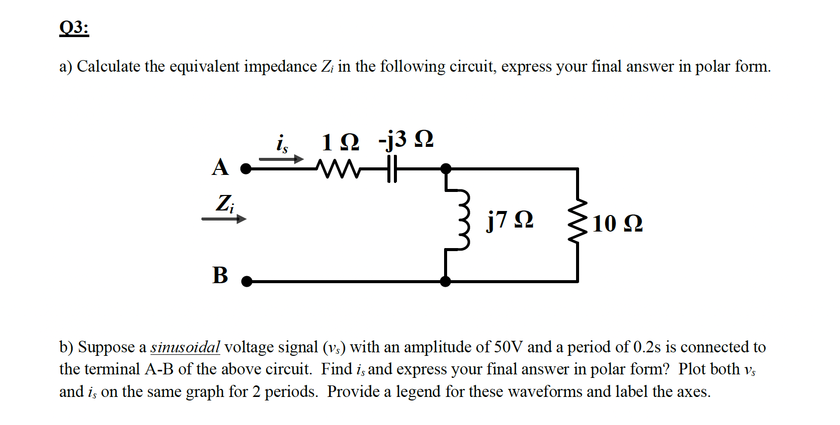 Q3 a) Calculate the equivalent impedance Zi | StudyX