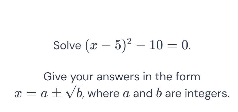 Solve (x-5)2-10=0 Give your answers in the | StudyX