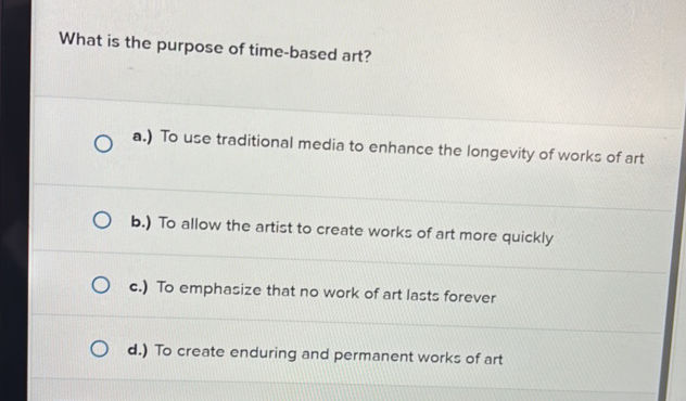 What is the purpose of time-based art a) To | StudyX