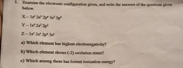 5 Examine the electronic configuration given | StudyX
