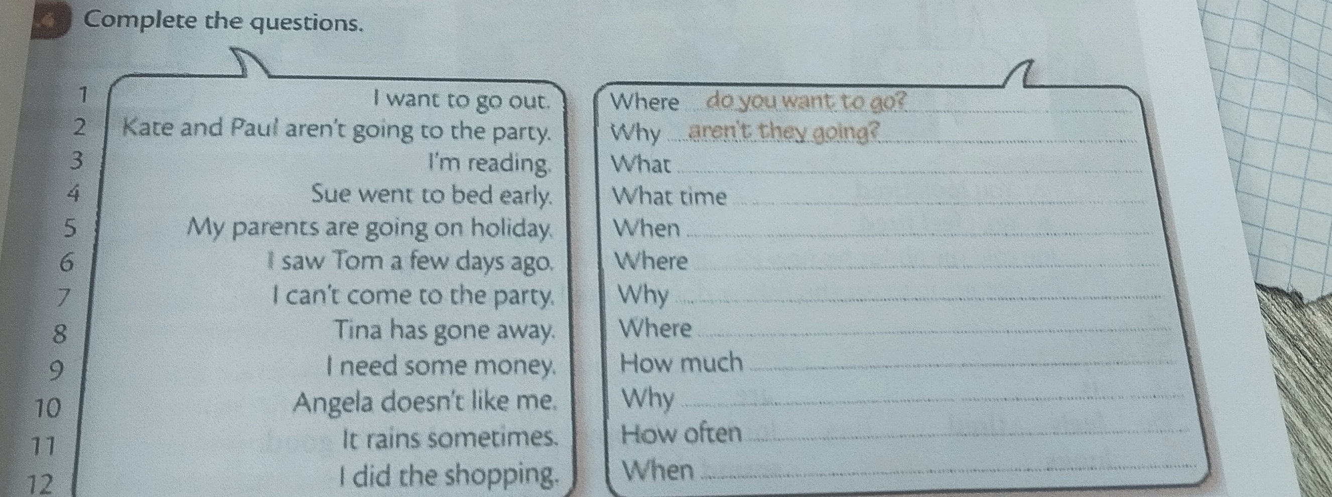 Complete the questions 1 I want to go out