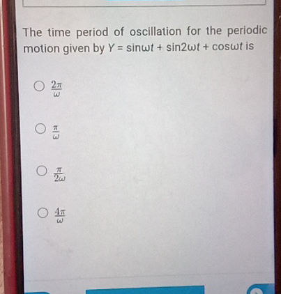 The time period of oscillation for the | StudyX