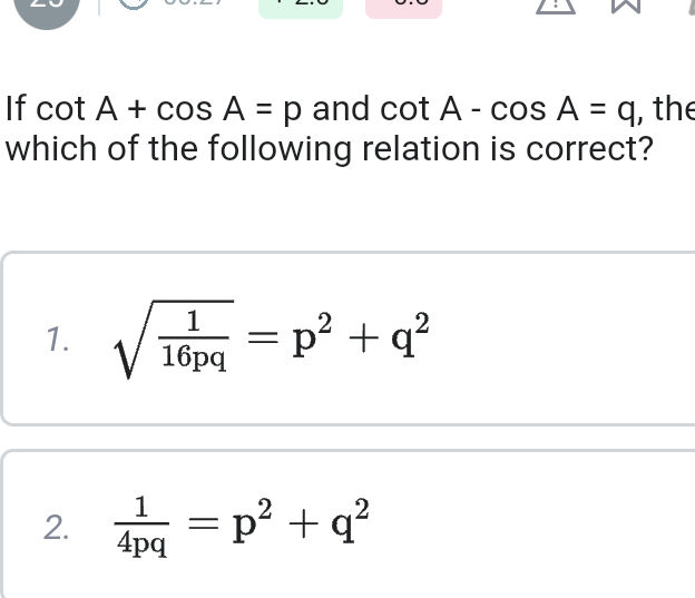 If cot A + cos A = p and cot A - cos A = q | StudyX