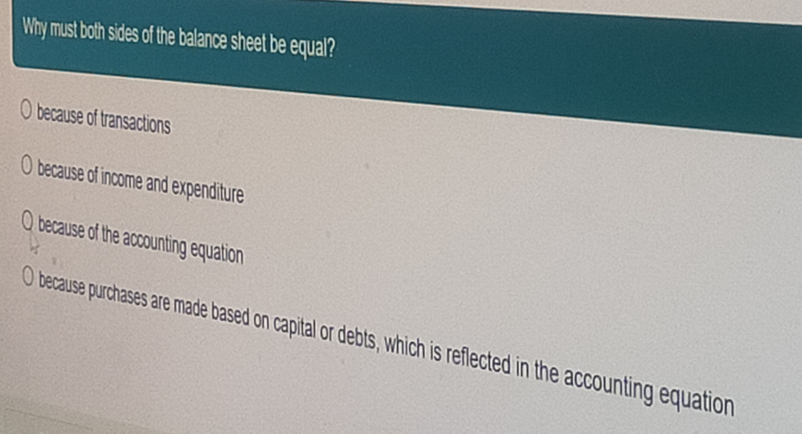 Why must both sides of the balance sheet be