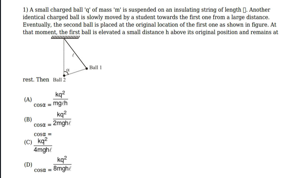 1) A small charged ball q of mass m is