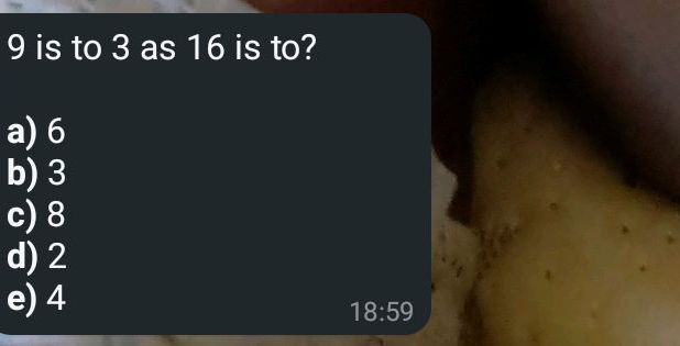 9 is to 3 as 16 is to a) 6 b) 3 c) 8 d) 2 e) | StudyX