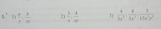 5 1) ay bxy 2) 3x 4xy 3) 43x2 45y3 515x2y