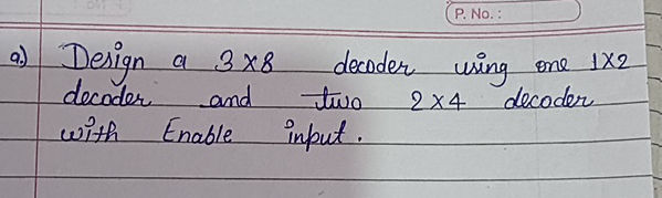 a) Design a 3x8 decoder using one 1x2 | StudyX