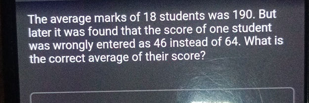 The average marks of 18 students was 190 But | StudyX