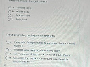 Measurement scale for age in years is a | StudyX