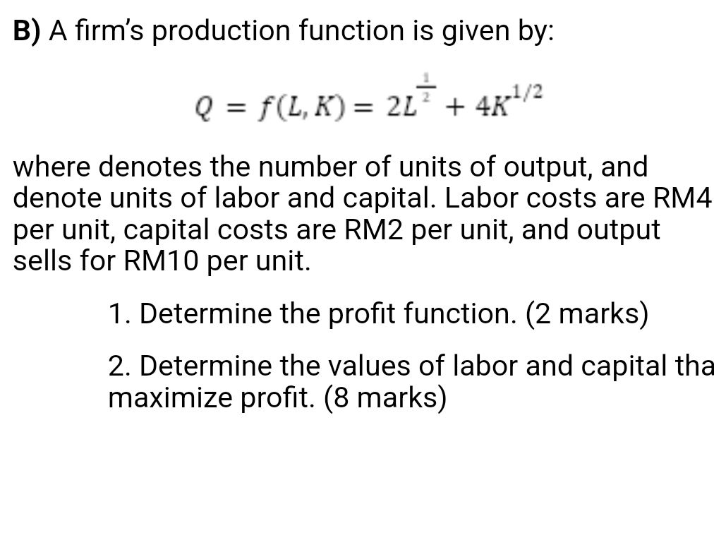 B) A firms production function is given by Q | StudyX