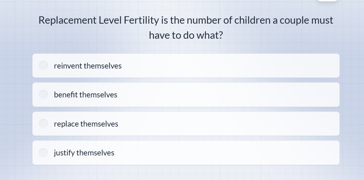Replacement Level Fertility is the number of | StudyX