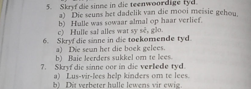 5 Skryf die sinne in die teenwoordige tyd a)