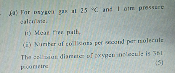 (a) For oxygen gas at 25 C and 1 atm