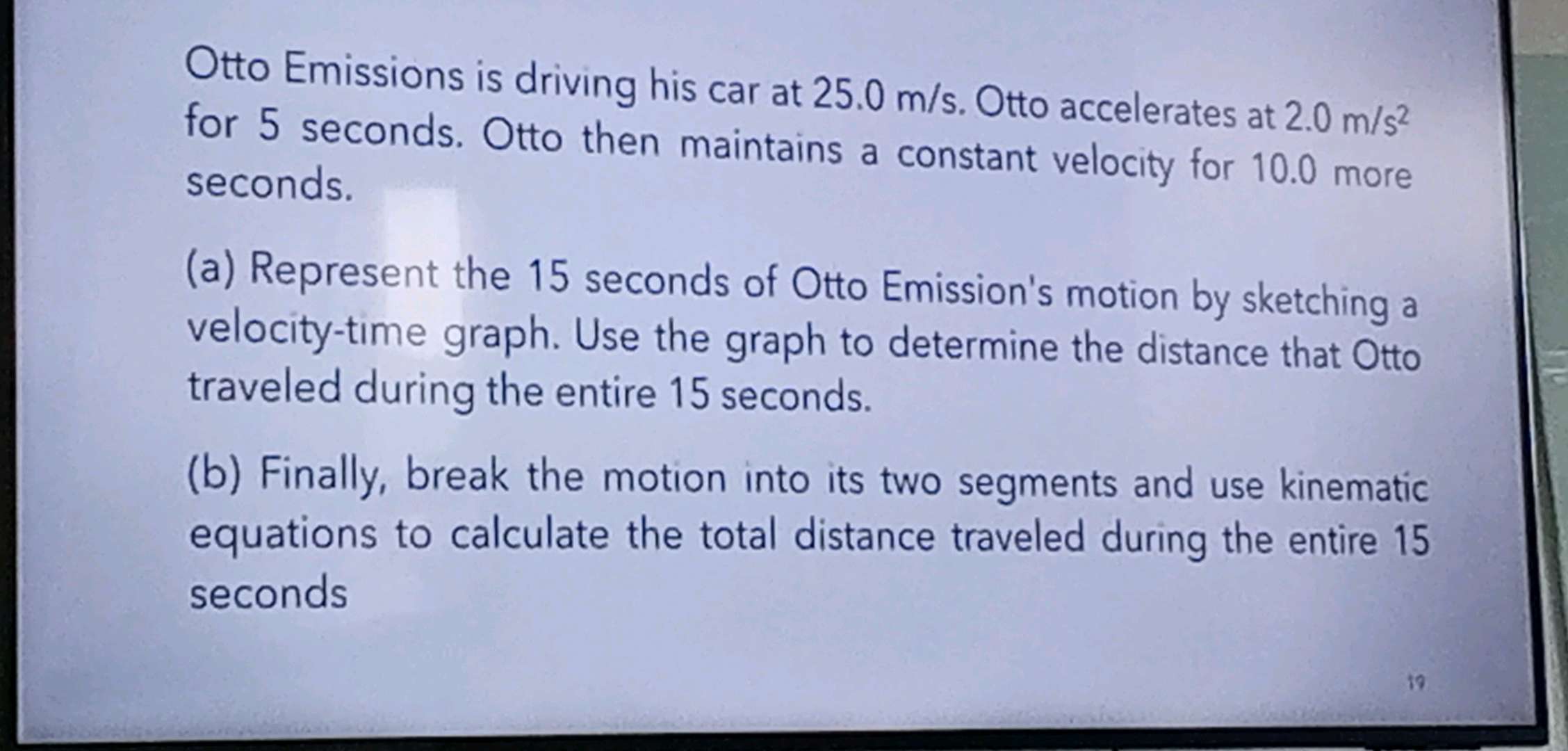 Otto Emissions is driving his car at 250 m/s
