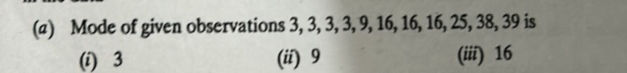 (a) Mode of given observations 3 3 3 3 9 16