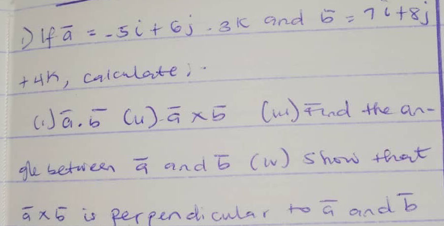 If ( a = -5i + 6j - 3k ) and ( b = 7i + 8j + | StudyX