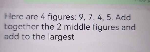 Here are 4 figures 9 7 4 5 Add together the