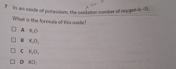 7 In an oxide of potassium the oxidation | StudyX