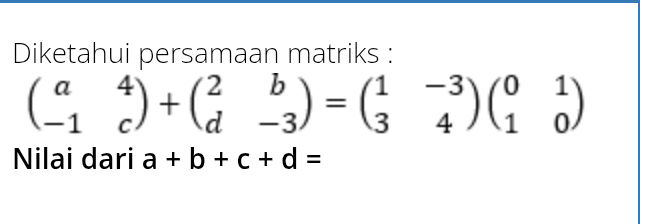 Diketahui persamaan matriks a -1 + 4 c | StudyX