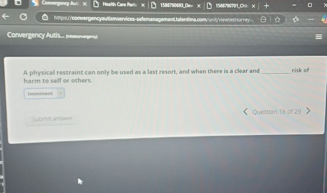 A physical restraint can only be used as a | StudyX