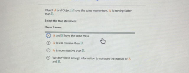 Object A and Object B have the same momentum | StudyX