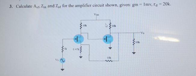 3 Calculate Avf Zin and Zor for the | StudyX
