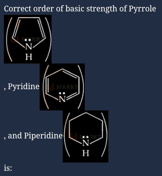 Correct order of basic strength of Pyrrole | StudyX